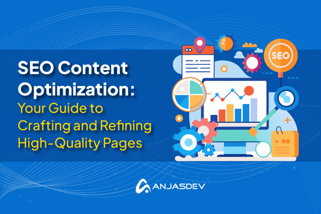 SEO Content Optimization for Crafting High-Quality Pages - AnjasDev